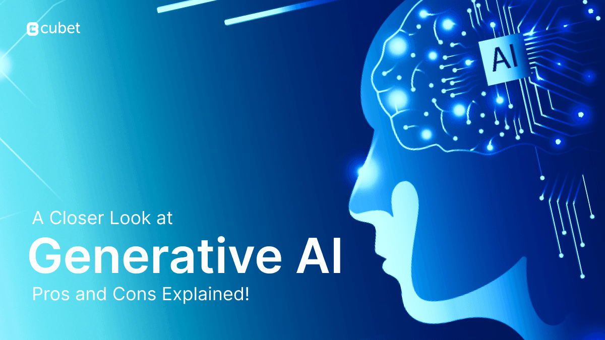 A Closer Look at Generative AI: Pros and Cons Explained | Blog | Cubet