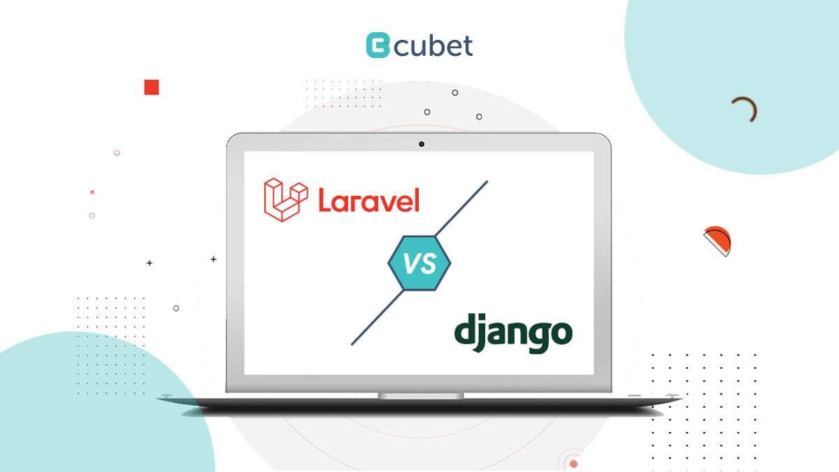 Laravel Vs Django Make Right Choice For Web Development Blog 
